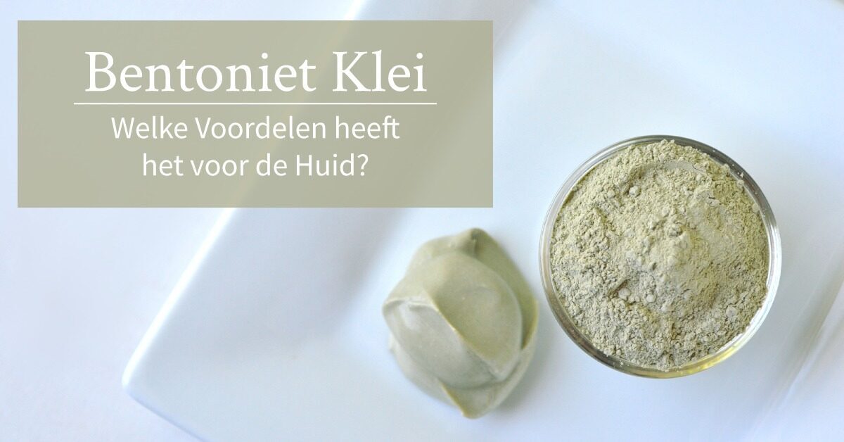 Bentoniet Klei: Wat zijn de Voordelen voor je Huid?