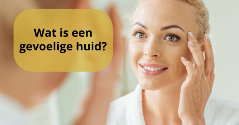Alles Wat Je Moet Weten Over een Gevoelige Huid!